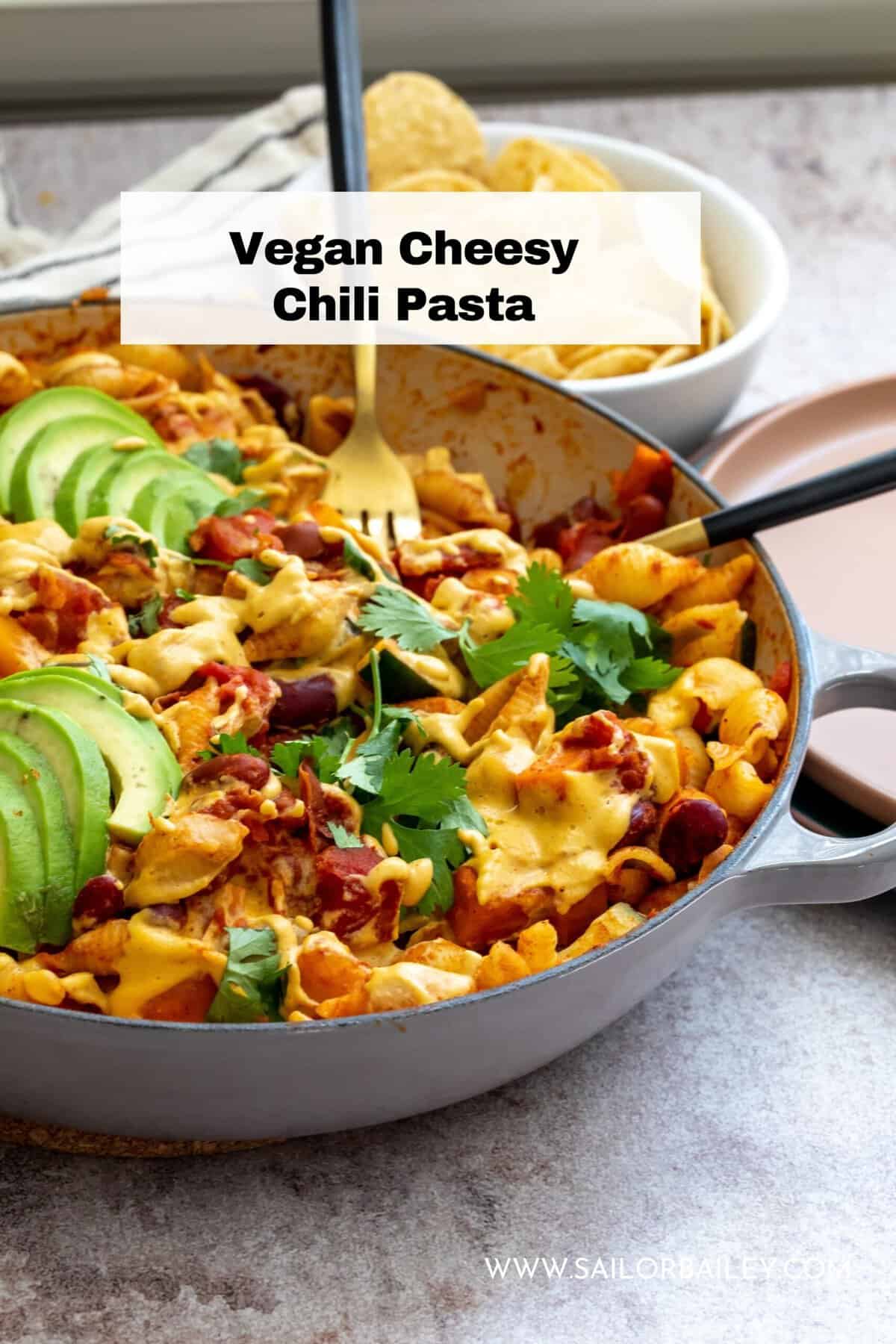 Vegan Cheesy Chili Pasta - Sailor Bailey