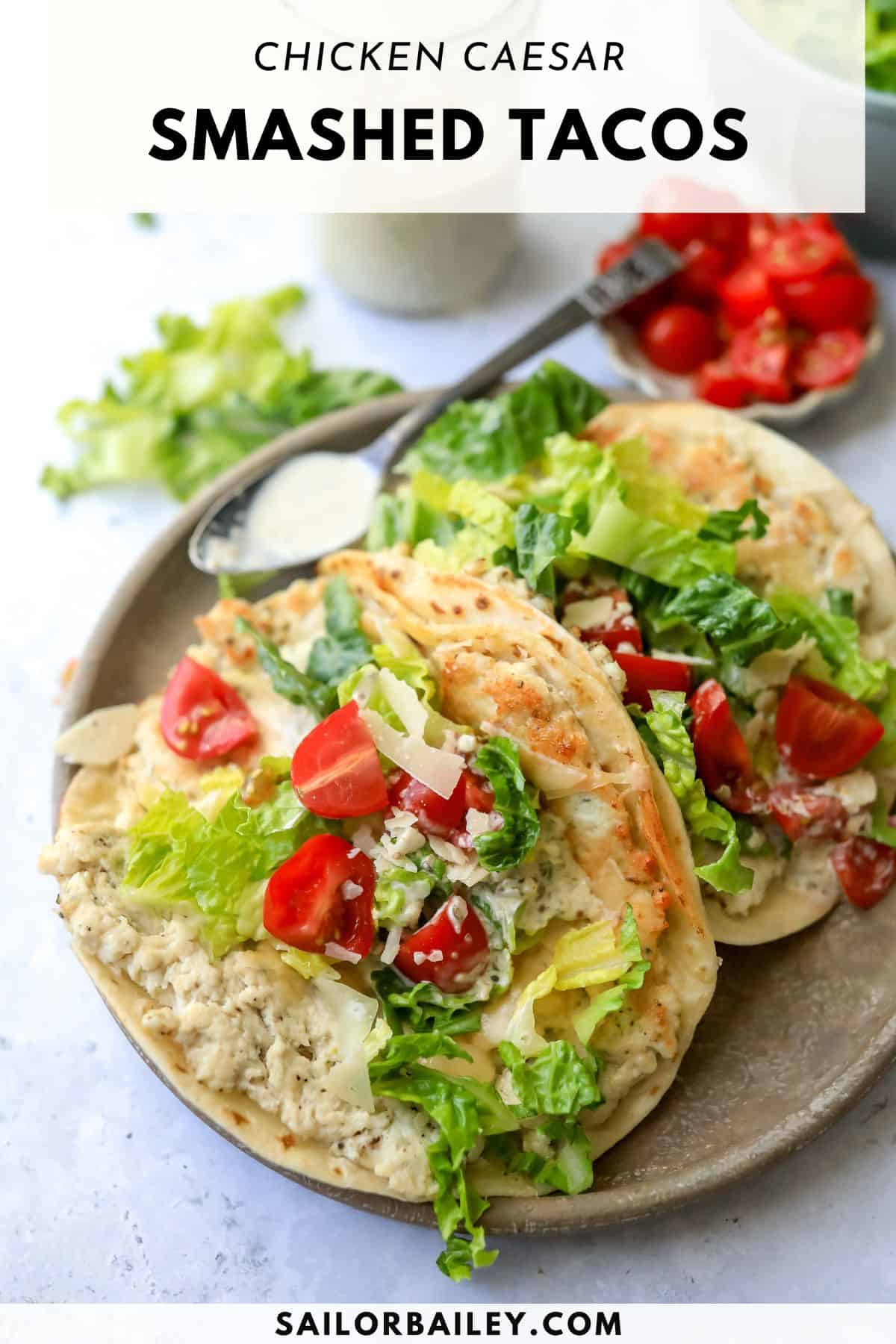 Chicken Caesar Smashed Tacos - Sailor Bailey